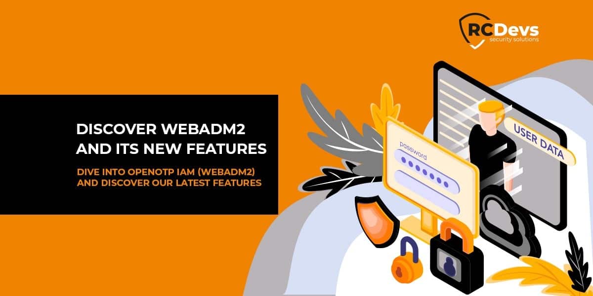 RCDevs Security - Discover WebADM2 and it's new Features